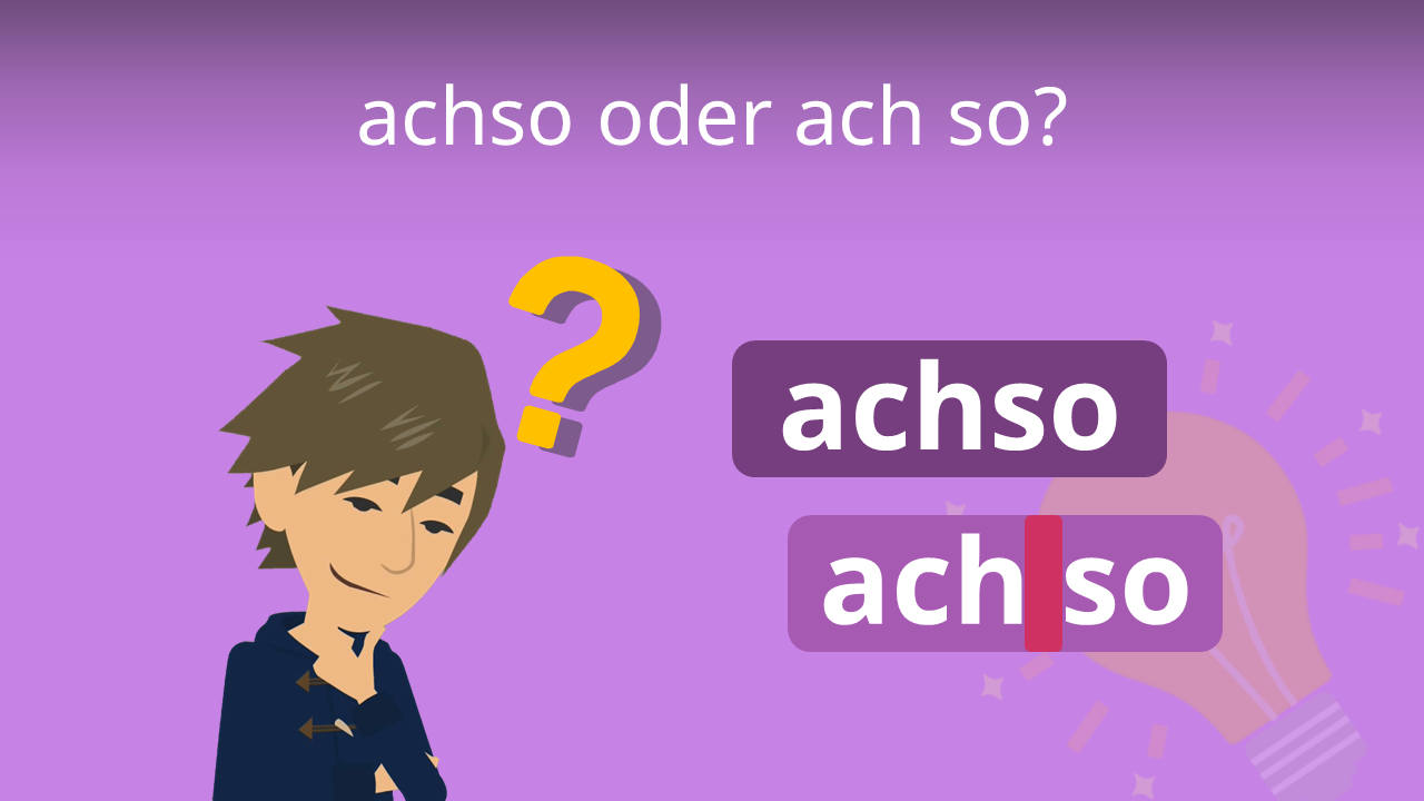 achso oder ach so? • richtige Schreibweise · [mit Video]