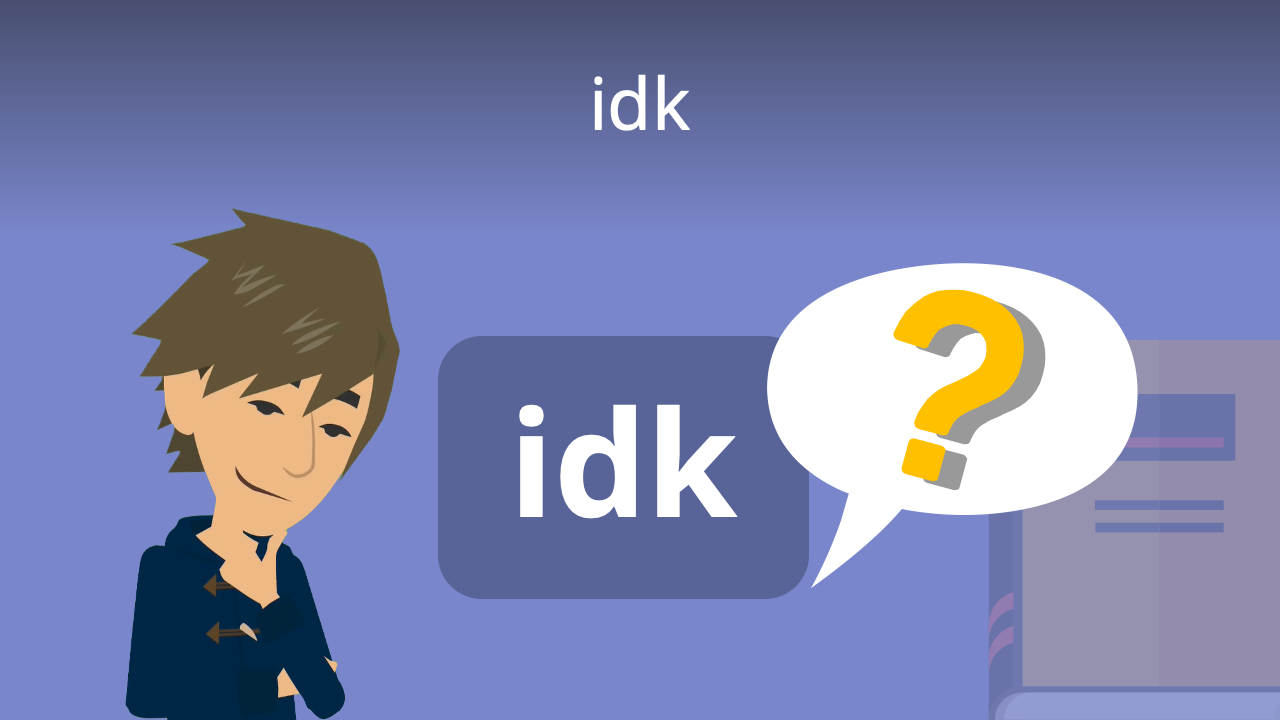 idk • Bedeutung & Verwendung · [mit Video]