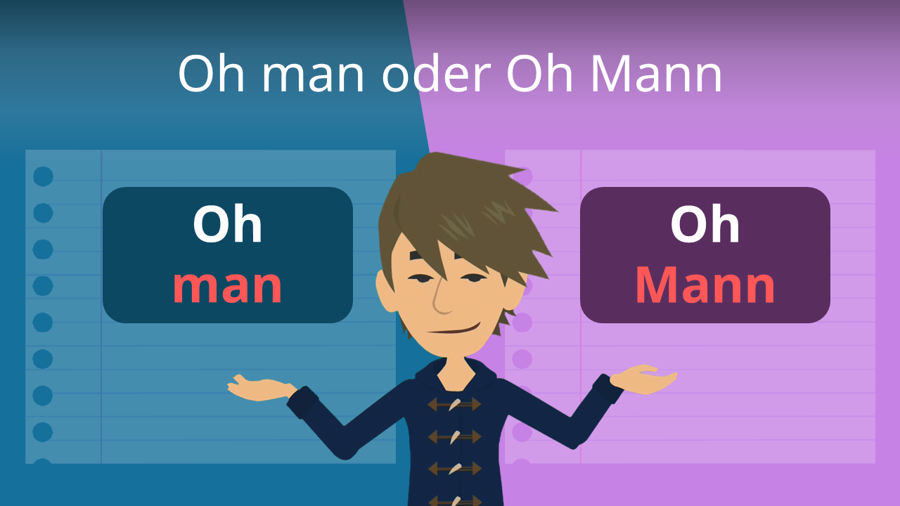 Oh man oder Oh Mann? • Richtige Schreibweise · [mit Video]