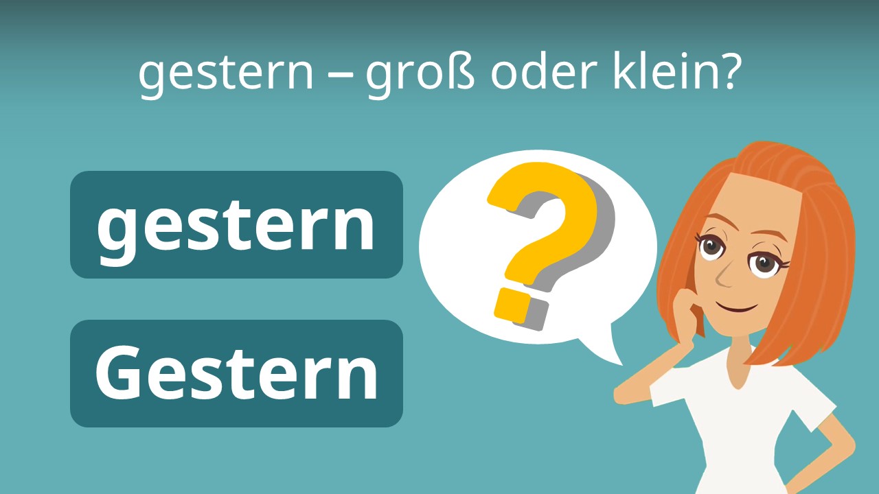 gestern - groß oder klein? • Rechtschreibung, einfach erklärt · [mit Video]