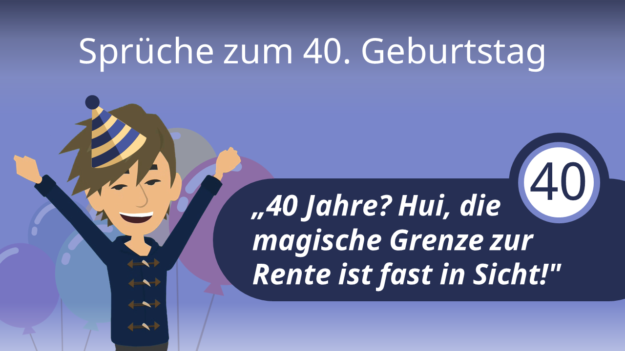 Sprüche zum 40. Geburtstag • 75 schöne Glückwünsche · [mit Video]