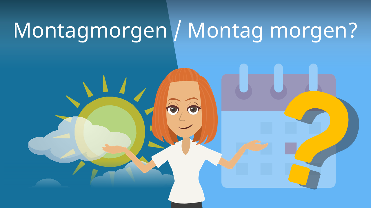 Montagmorgen / Montag morgen? • richtige Schreibweise · [mit Video]