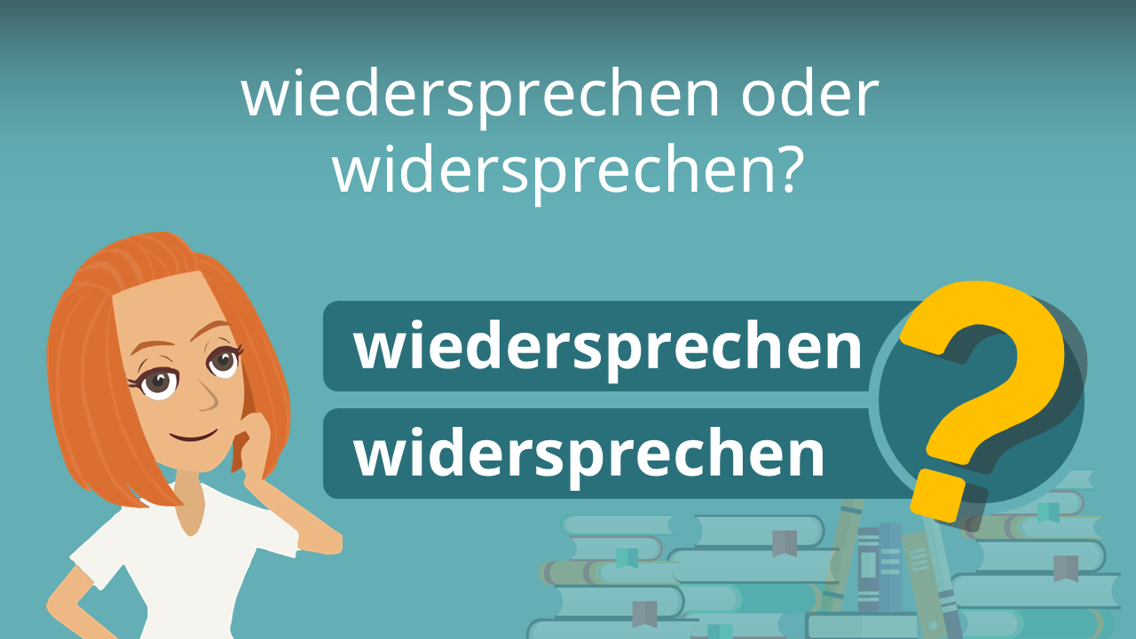 wiedersprechen oder widersprechen? • So ist es richtig! · [mit Video]
