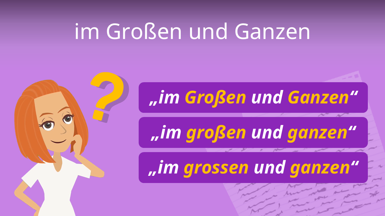 im Großen und Ganzen • Schreibweise · [mit Video]