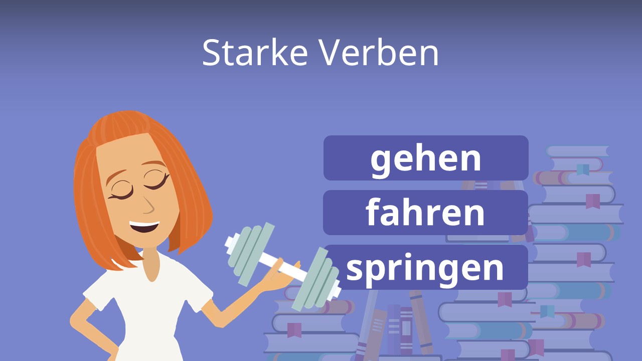 Starke Verben • Erklärung und Beispiele · [mit Video]