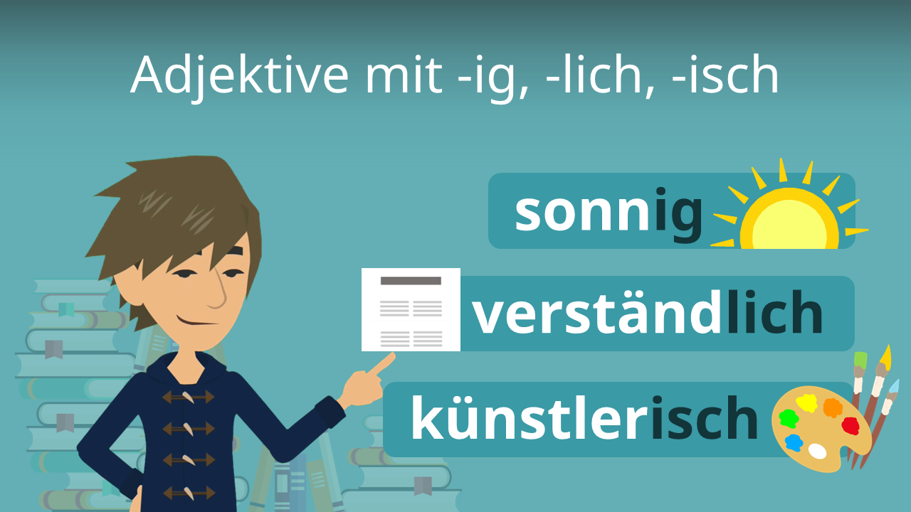 Adjektive mit -ig, -lich, -isch • Wie du sie unterscheidest · [mit Video]