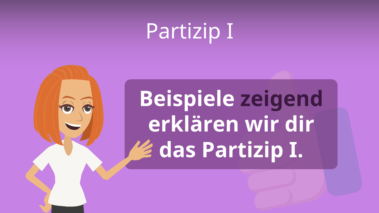 Partizip I • Bildung, Erklärung & Beispiele · [mit Video]