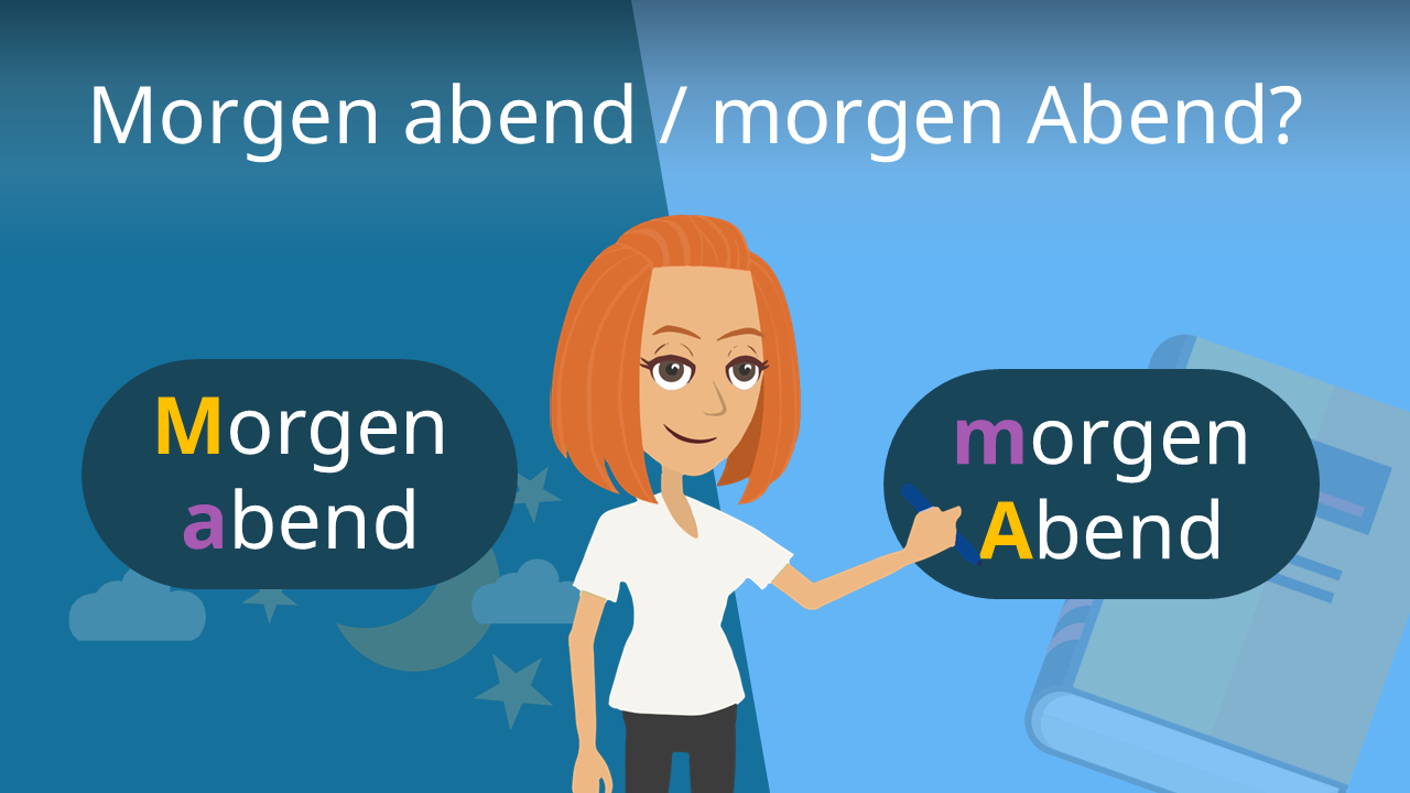 Morgen abend / morgen Abend? • Richtige Schreibweise · [mit Video]
