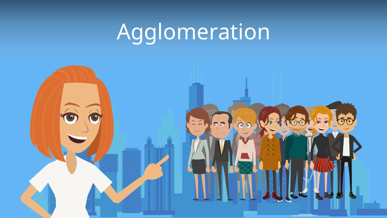 Agglomeration • Definition, Merkmale und Folgen · [mit Video]