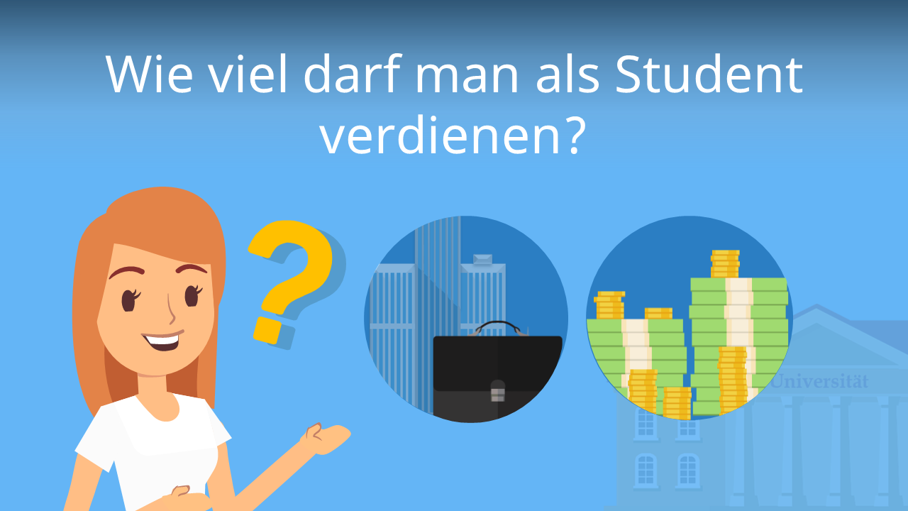 Wie viel darf man als Student verdienen? · [mit Video]