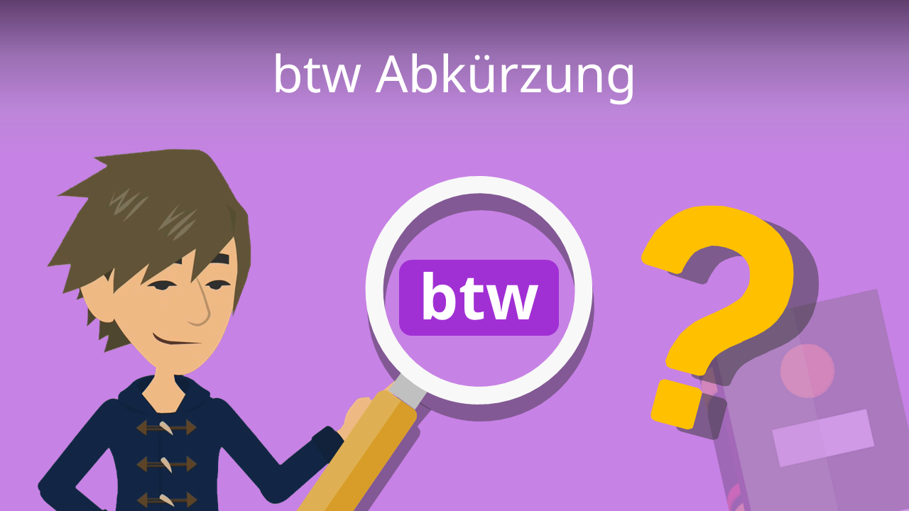 btw Abkürzung • Bedeutung & Beispiele · [mit Video]