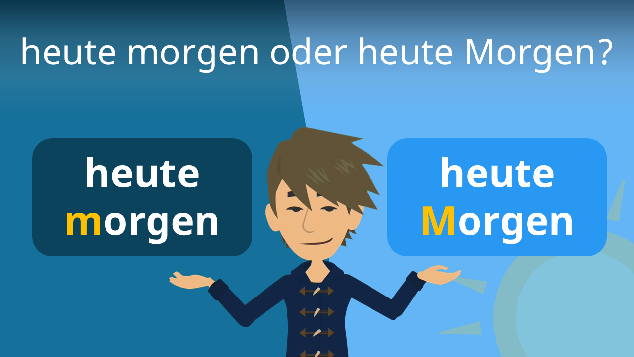 "heute morgen" oder "heute Morgen"? • So schreibst du es richtig ...