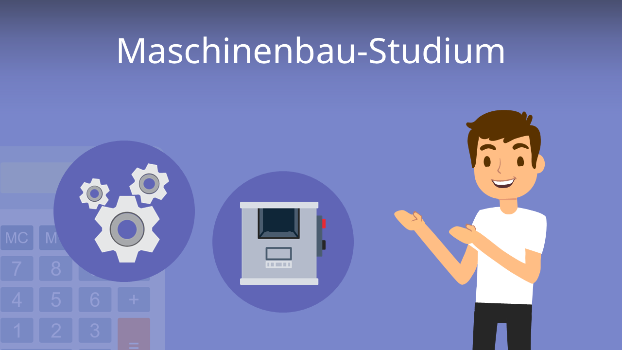 Maschinenbau-Studium • alle Infos · [mit Video]