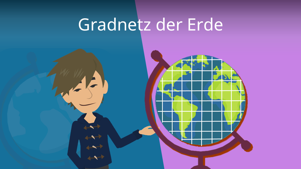 Gradnetz der Erde • Längen- & Breitenkreise einfach erklärt · [mit Video]