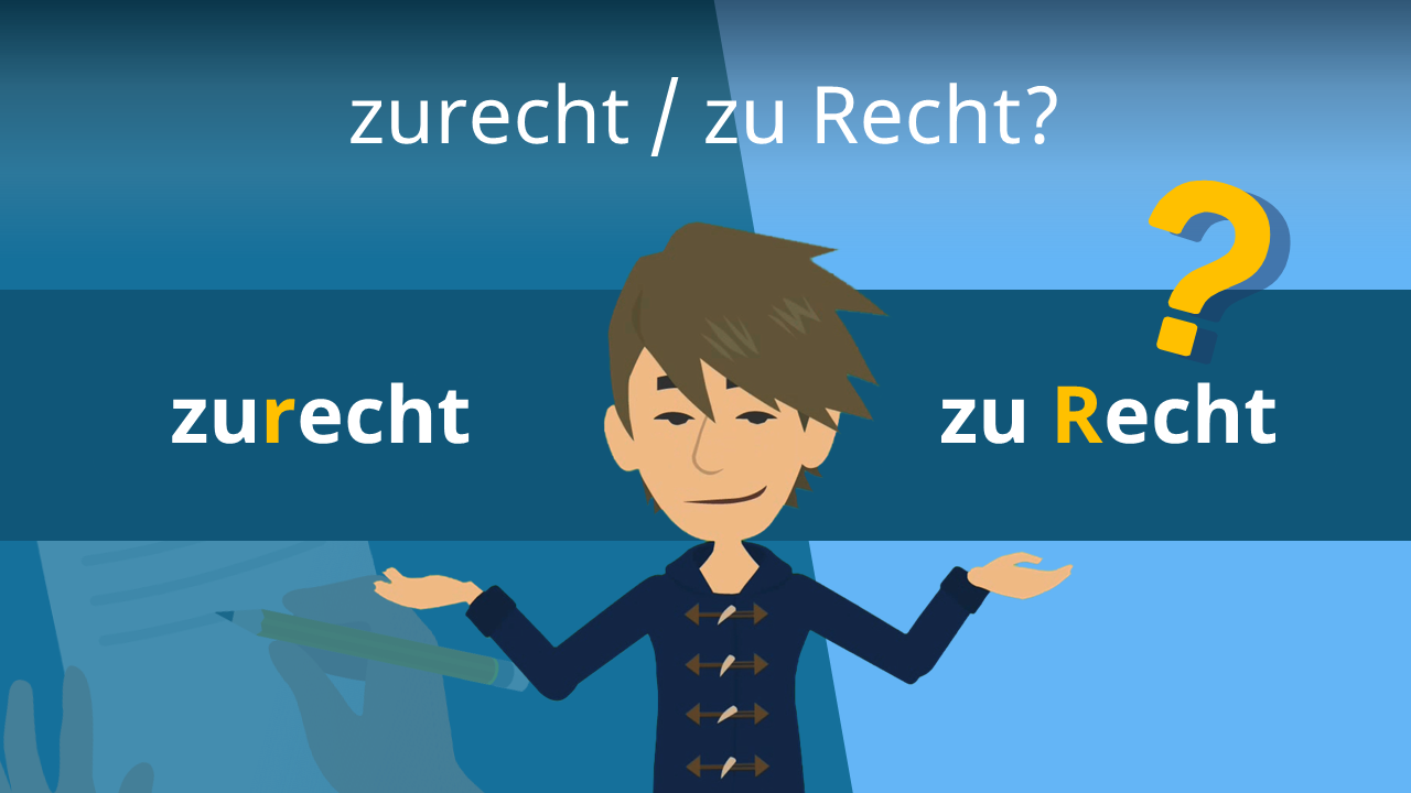 zurecht / zu Recht? • richtige Rechtschreibung · [mit Video]
