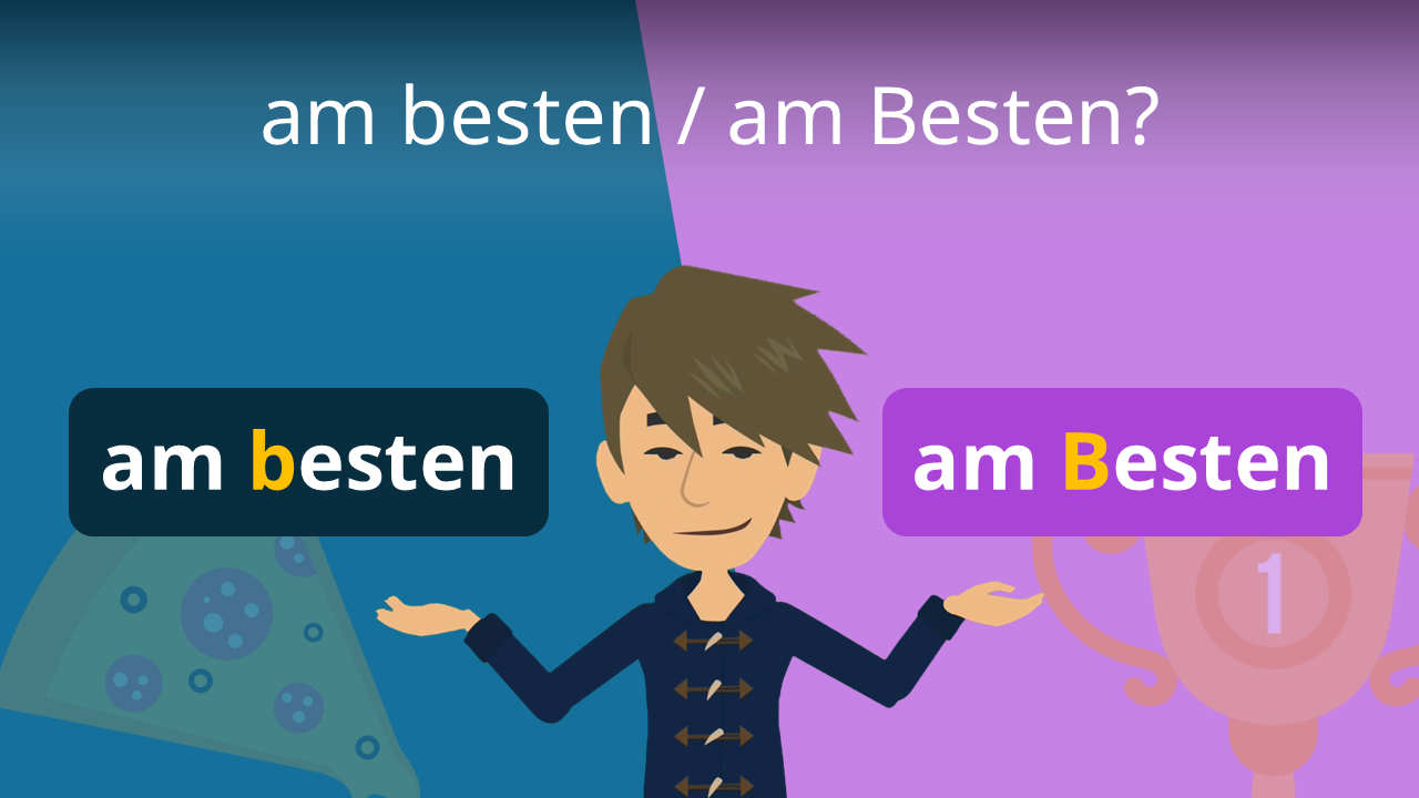 "am besten" groß oder klein? • So schreibst du es richtig! · [mit Video]