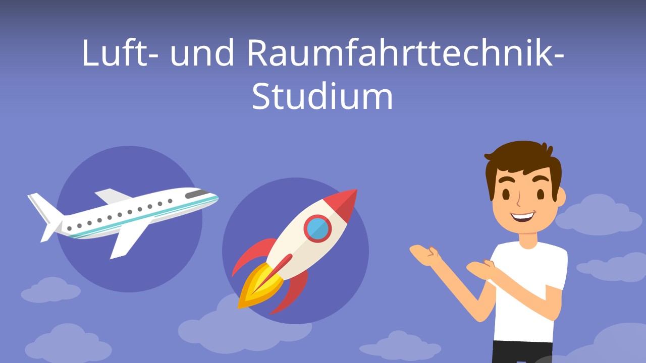Luft- und Raumfahrttechnik-Studium • alle Infos · [mit Video]