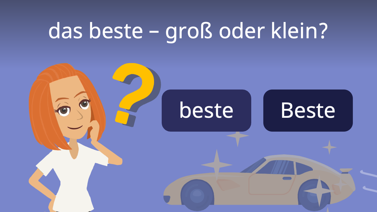 das Beste oder das beste • groß oder klein? · [mit Video]