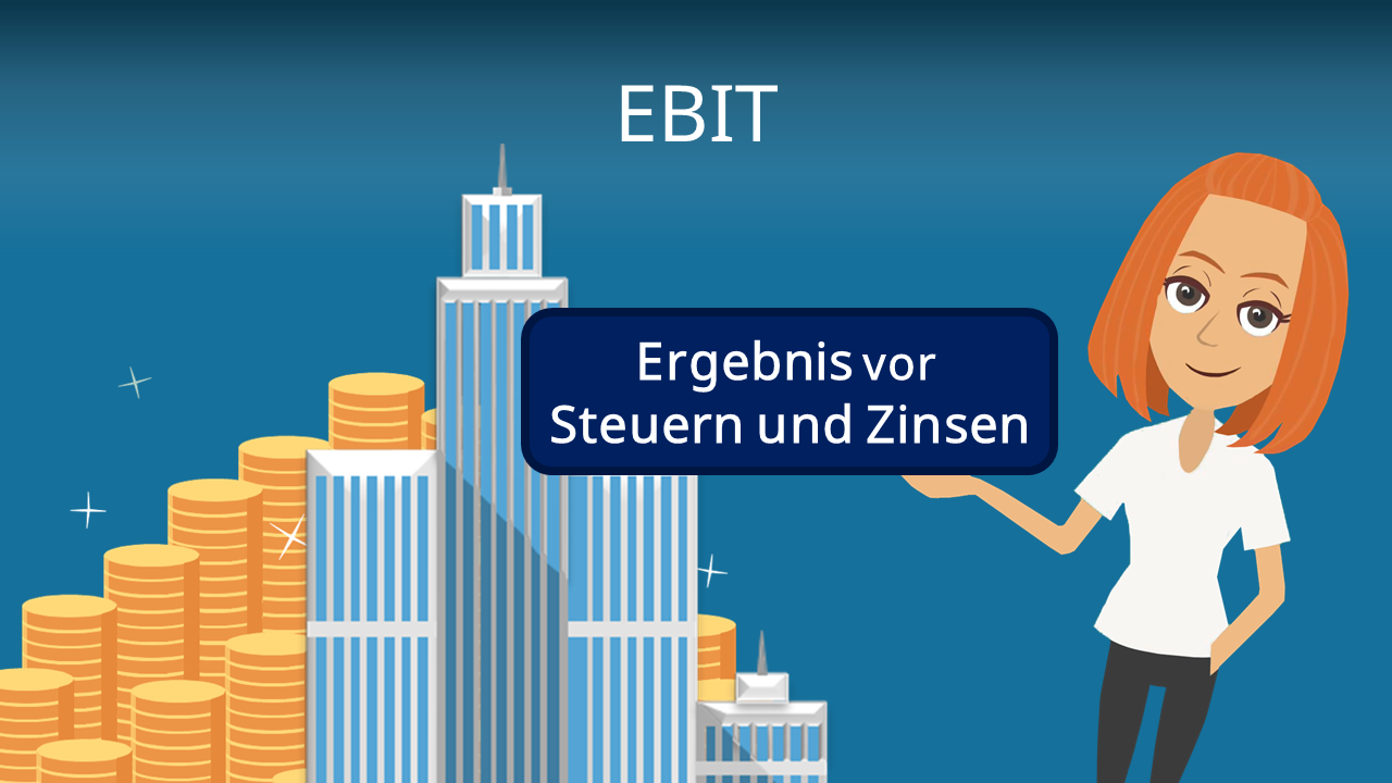 EBIT : Definition, Berechnung, EBIT Marge · [mit Video]