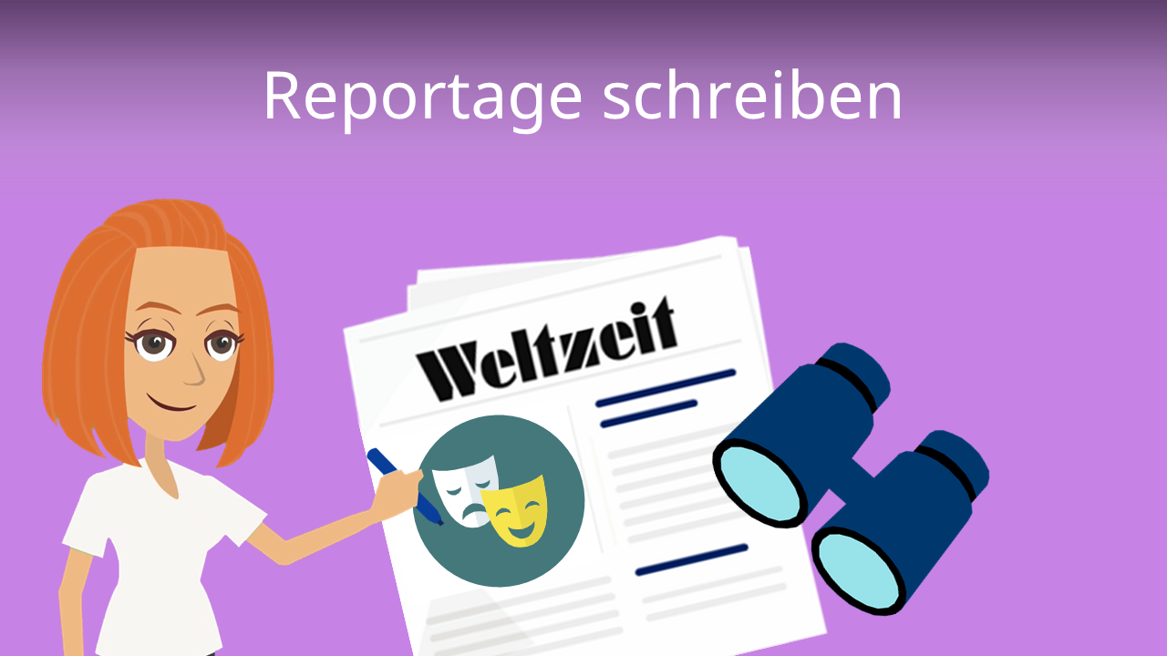 Reportage schreiben • Merkmale und Aufbau · [mit Video]