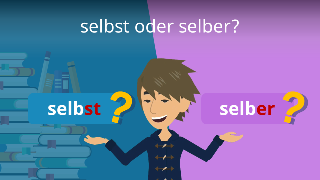 selbst oder selber? • Bedeutung & Unterschied · [mit Video]