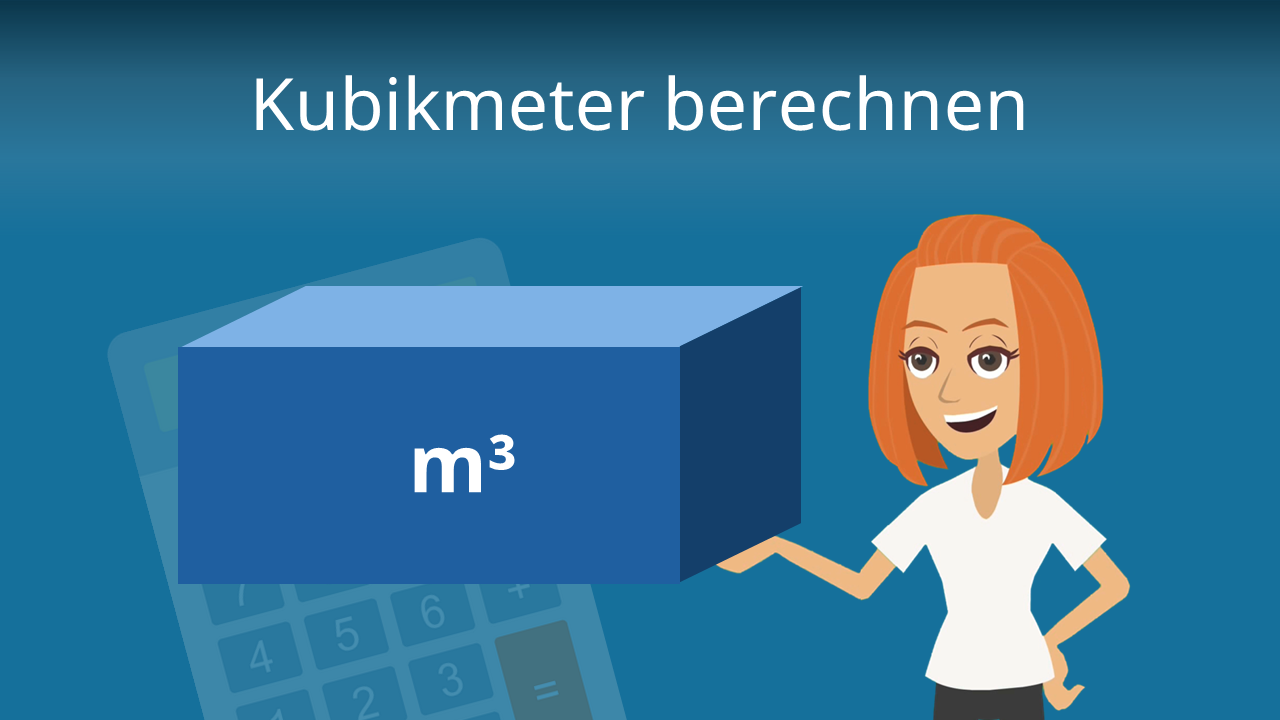 Kubikmeter berechnen • Kubikmeter berechnen Formel · [mit Video]