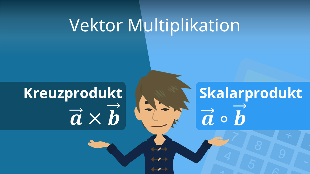 Vektor Multiplikation • Skalarprodukt vs. Kreuzprodukt · [mit Video]