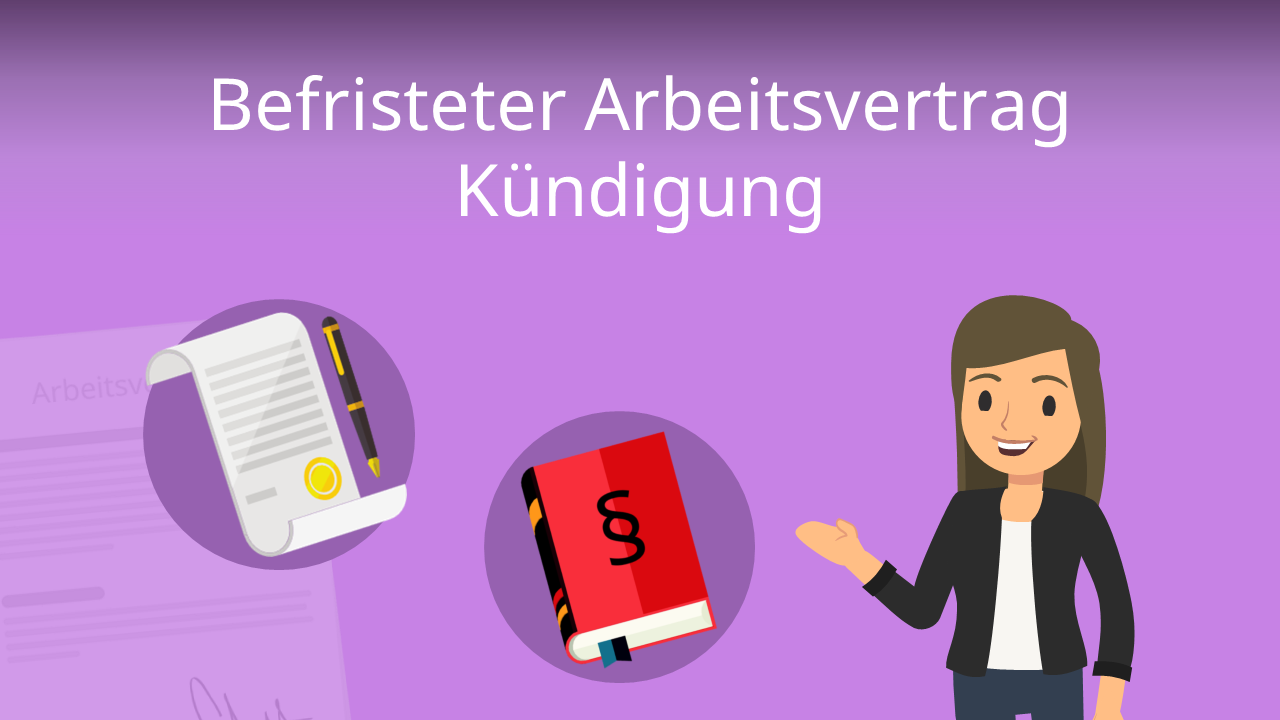 Befristeter Arbeitsvertrag Kündigung • einfach erklärt · [mit Video]