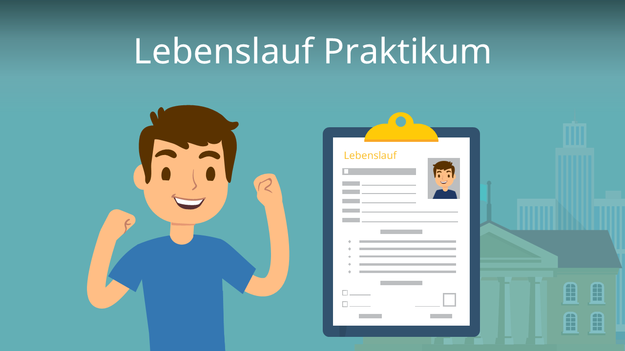 Lebenslauf Praktikum • Aufbau, Inhalte und Muster · [mit Video]