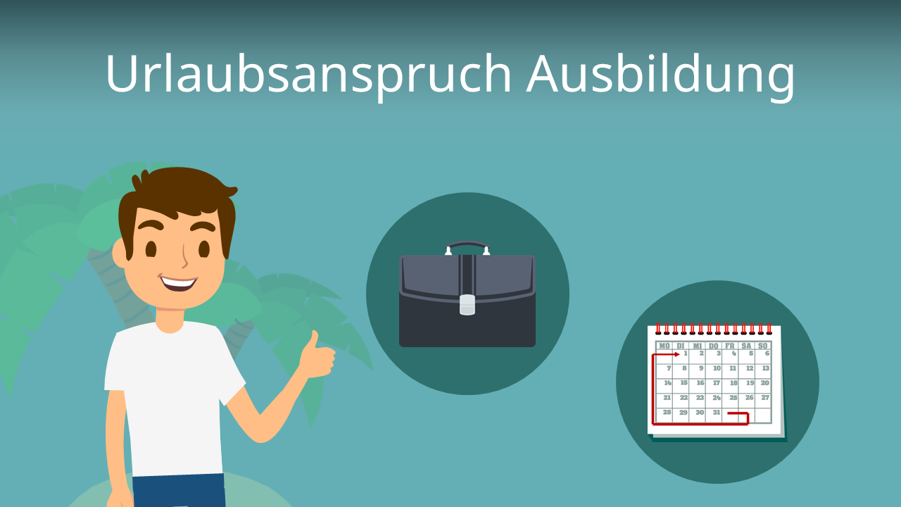 Urlaubsanspruch Ausbildung • So viel Urlaub steht dir zu! · [mit Video]