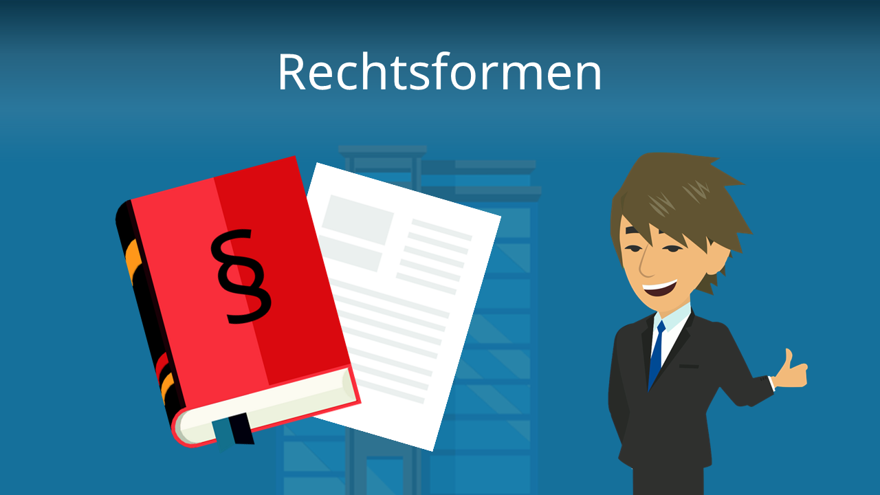 Rechtsformen • Definition, Einteilung, Übersicht · [mit Video]