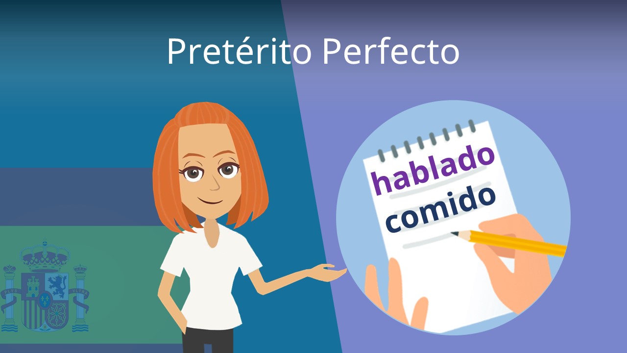 Preterito Perfecto • Bildung und Verwendung · [mit Video]