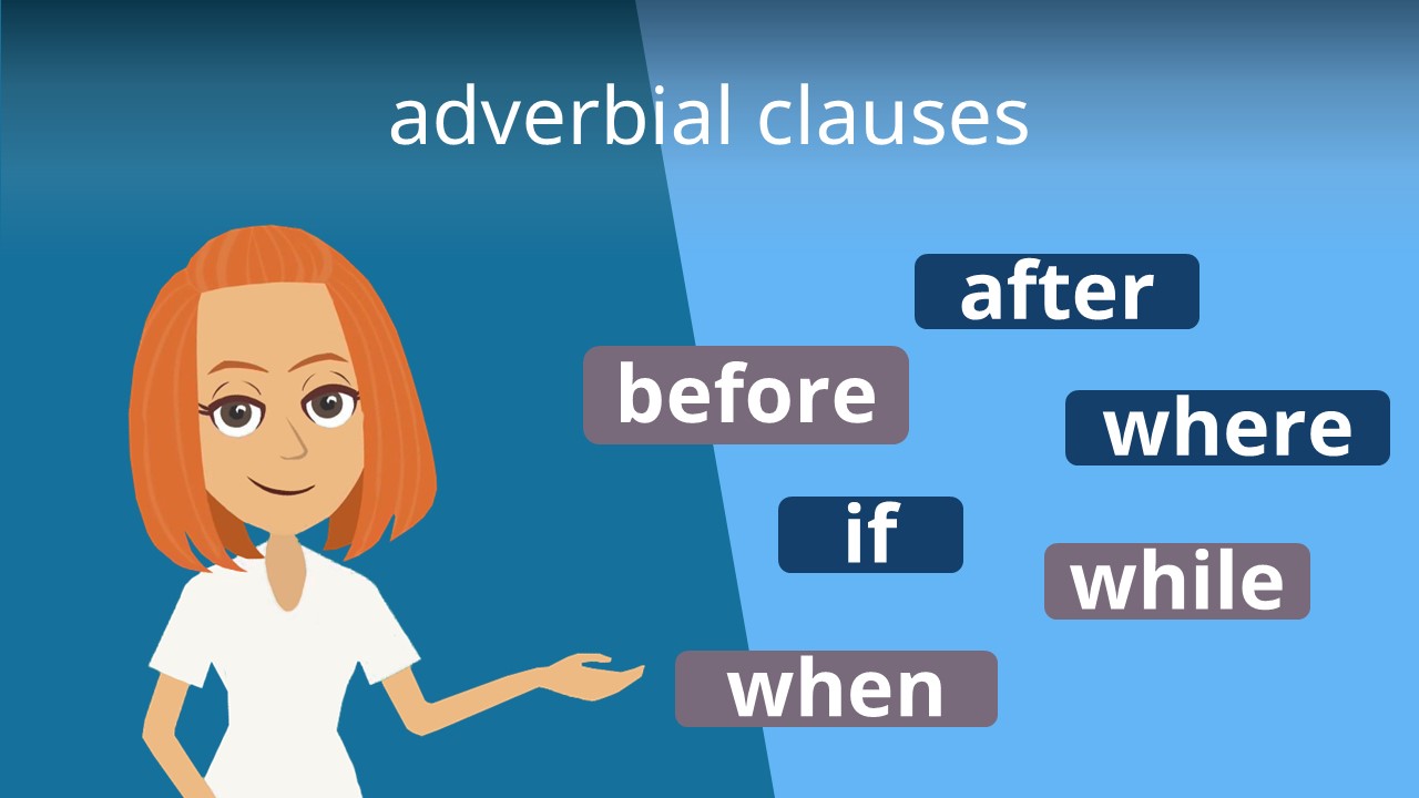 Adverbial clauses • Bildung, Beispiele & Übungen · [mit Video]
