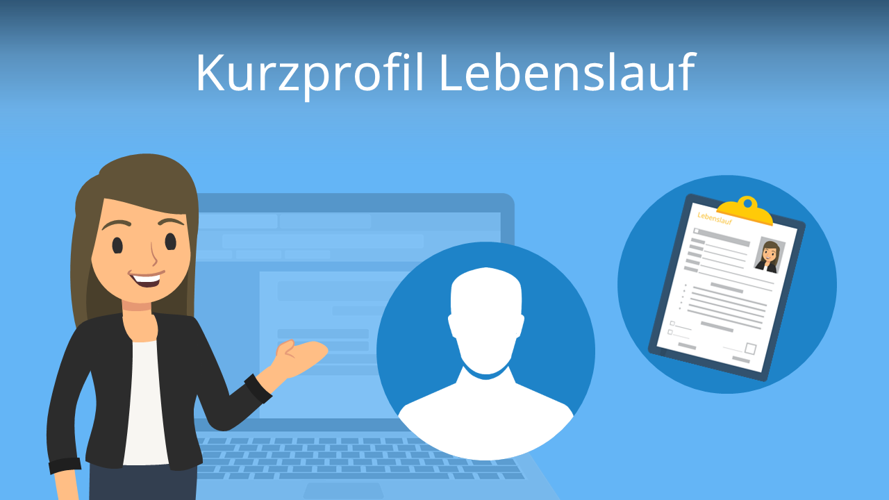 Kurzprofil Lebenslauf • Vorteile und Beispiele · [mit Video]